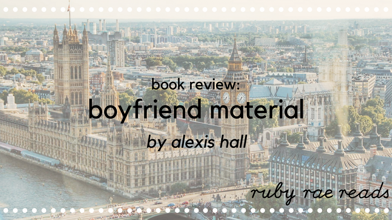 BOYFRIEND MATERIAL BY ALEXIS HALL // spoiler-free book review: queer ...