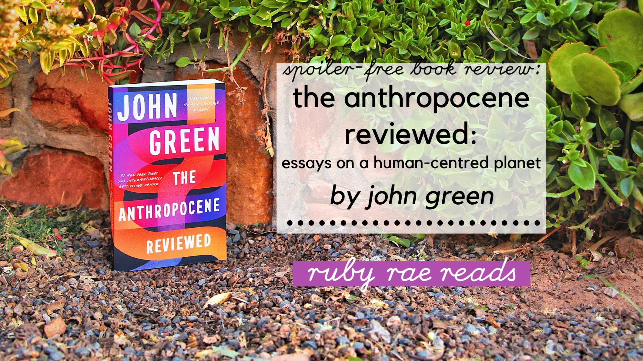 THE ANTHROPOCENE REVIEWED BY JOHN GREEN // spoiler-free book review ...
